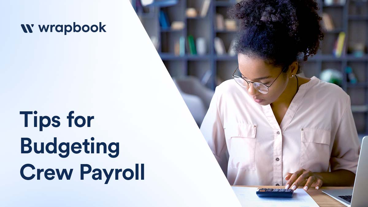 Tips for Budgeting Crew Payroll | Wrapbook